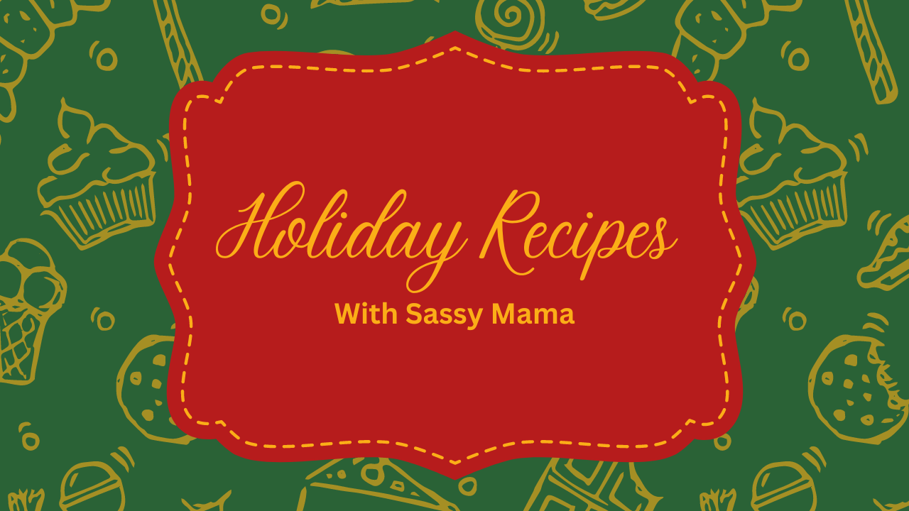 Holiday Recipes: An Archive Of Sassy Mama's Festive Treats